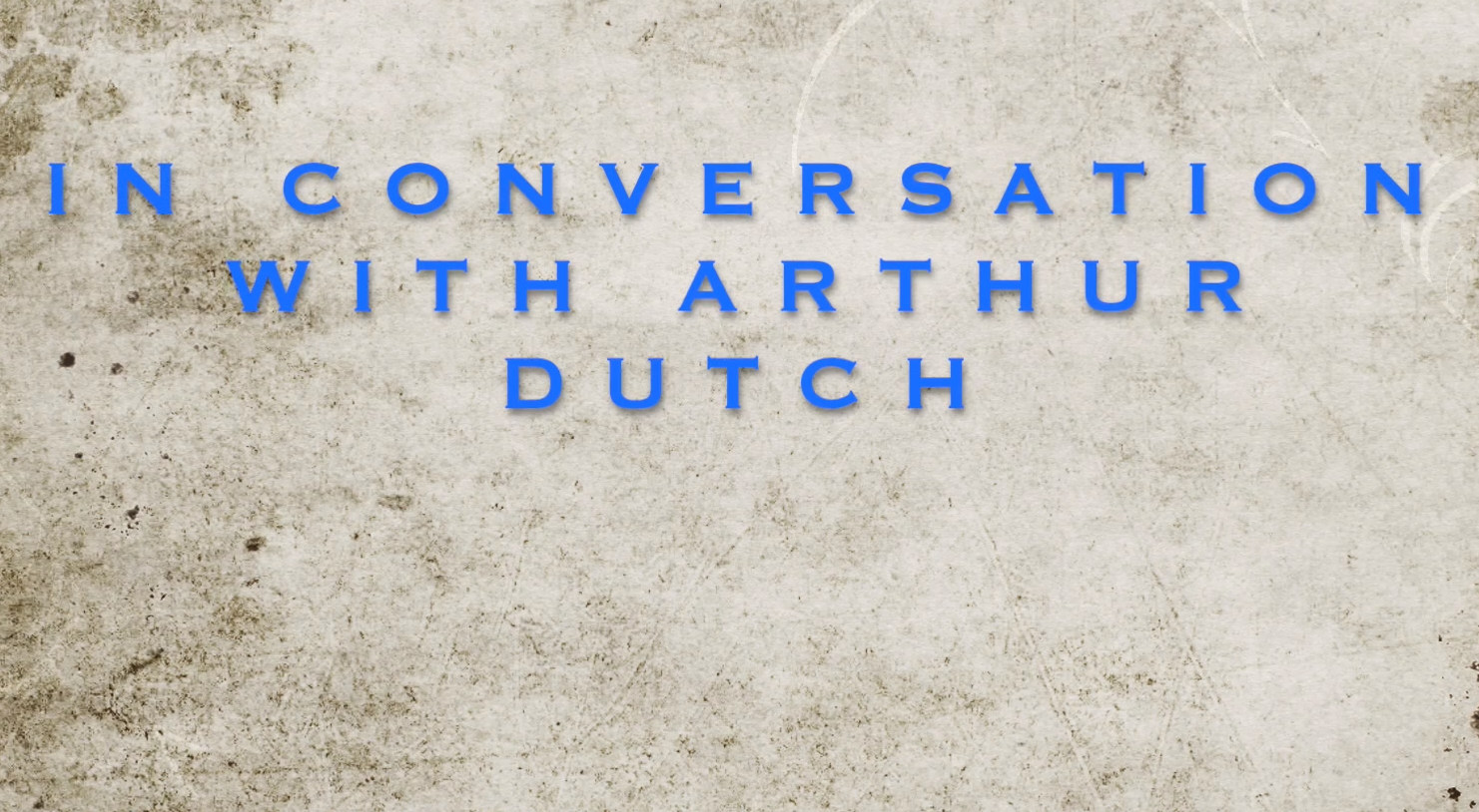 In Conversation with Arthur Dutch - Historylinks Archive